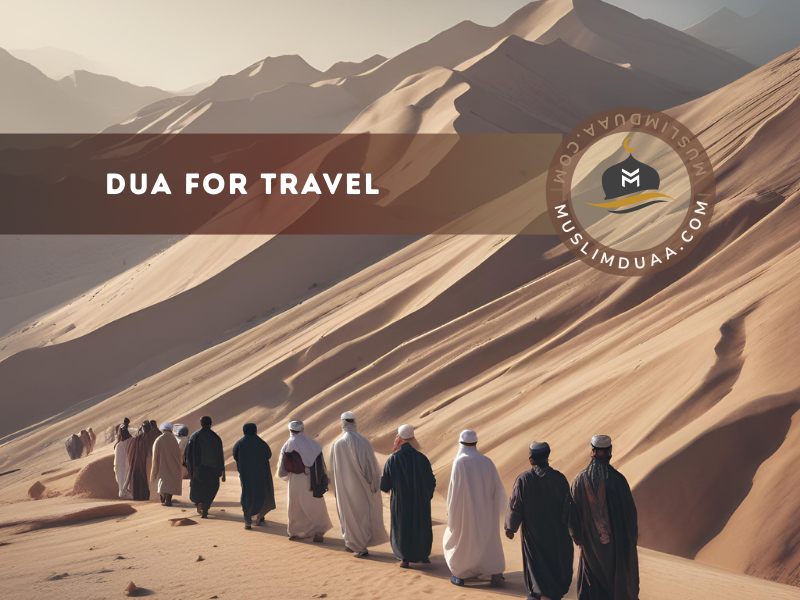 Dua For Travel | The Complete Dua - Muslim Duaa