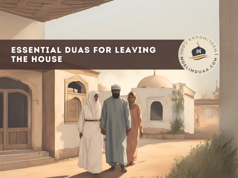 Dua for Leaving the House | Powerful Islamic Supplications for ...
