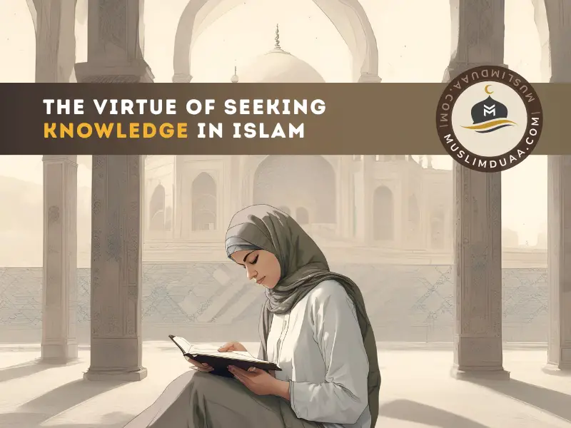 The Virtue of Seeking Knowledge in Islam - Muslim Duaa